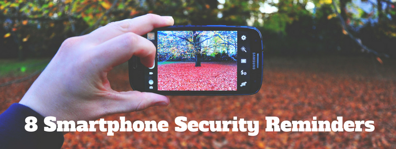 8 Smartphone Security Reminders